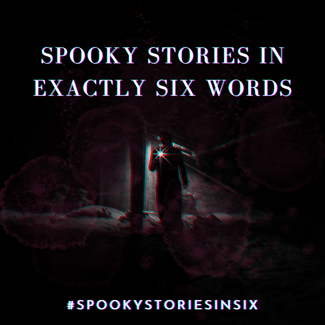 Top Six Spooky Stories In Six Words Six Word Memoirs Top Six Spooky Stories In Six Words Six Word Memoirs